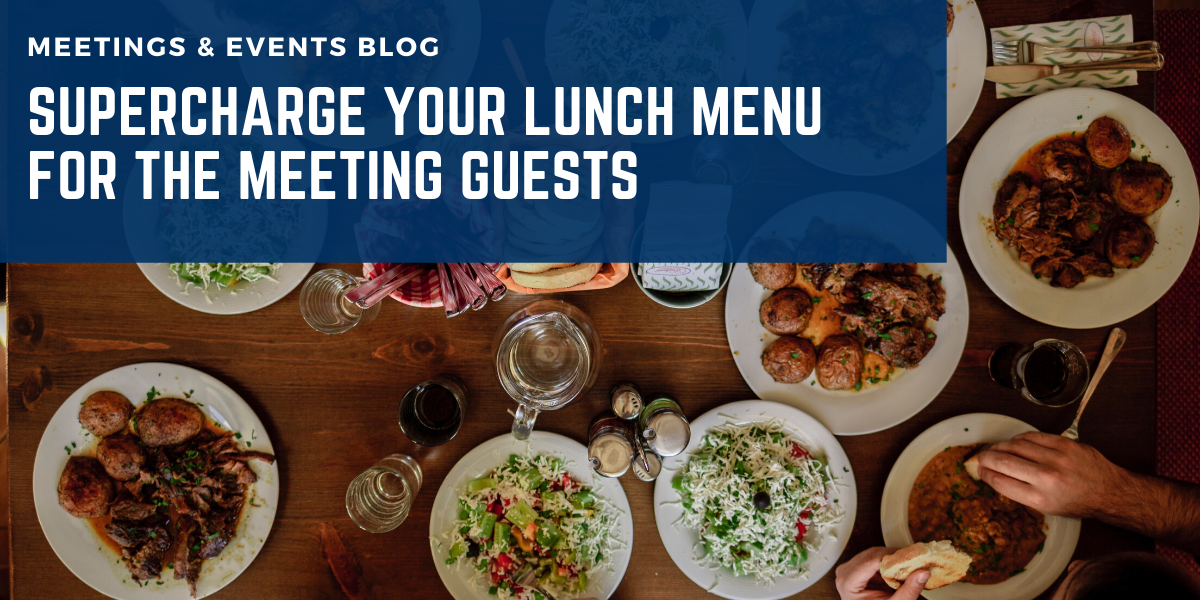 Supercharge Your Lunch Menu for the Meeting Guests